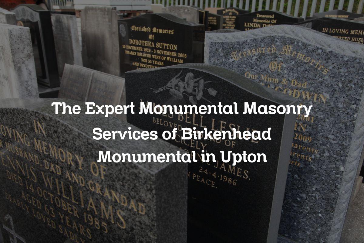 The Expert Monumental Masonry Services of Birkenhead Monumental in ...