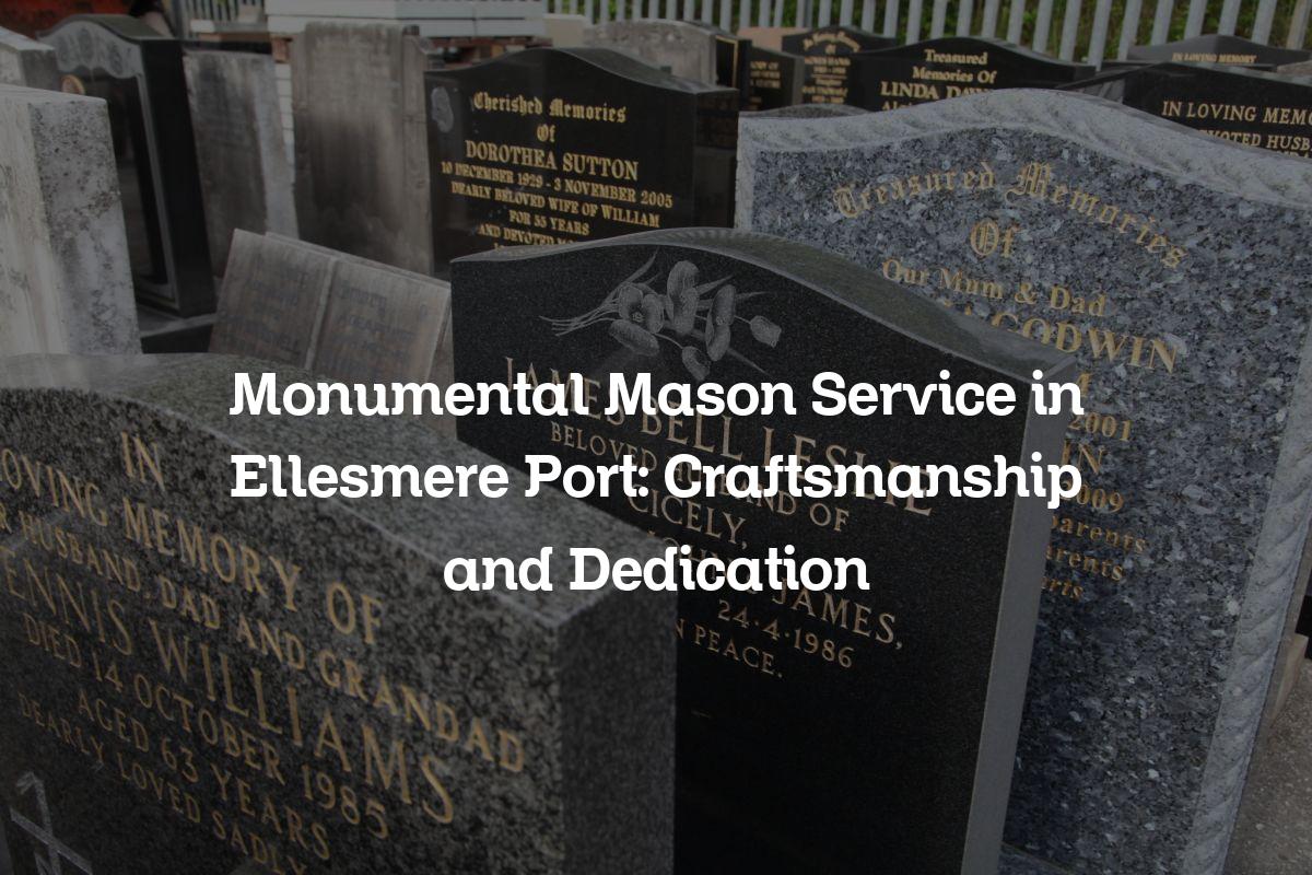 Monumental Mason Service in Ellesmere PortHeadstones in Wirral ...